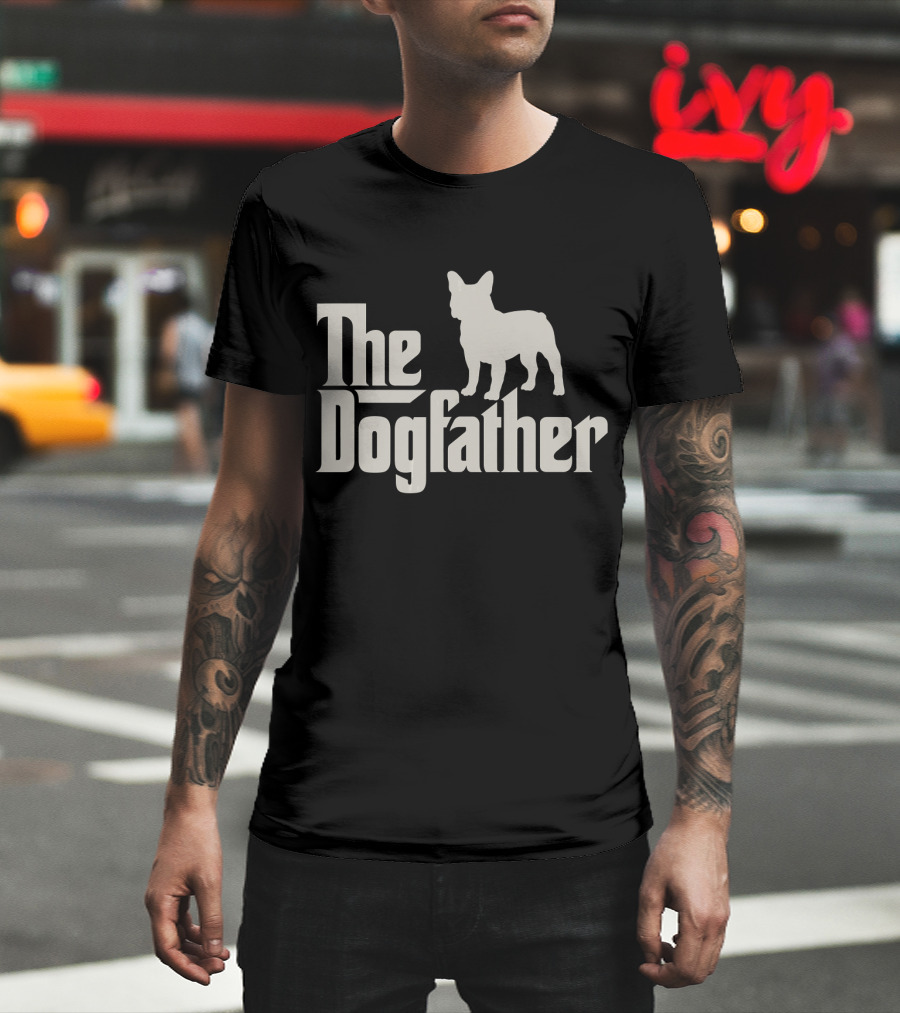 The Dogfather French Bulldog Funny Dog Owner T-Shirt