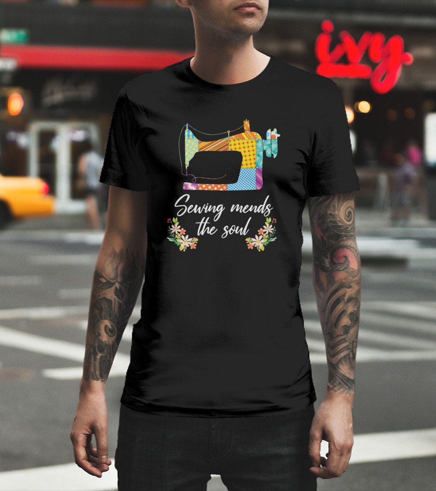 Sewing Mends The Soul Patchwork Sewing Machine And Floral Accents T-Shirt
