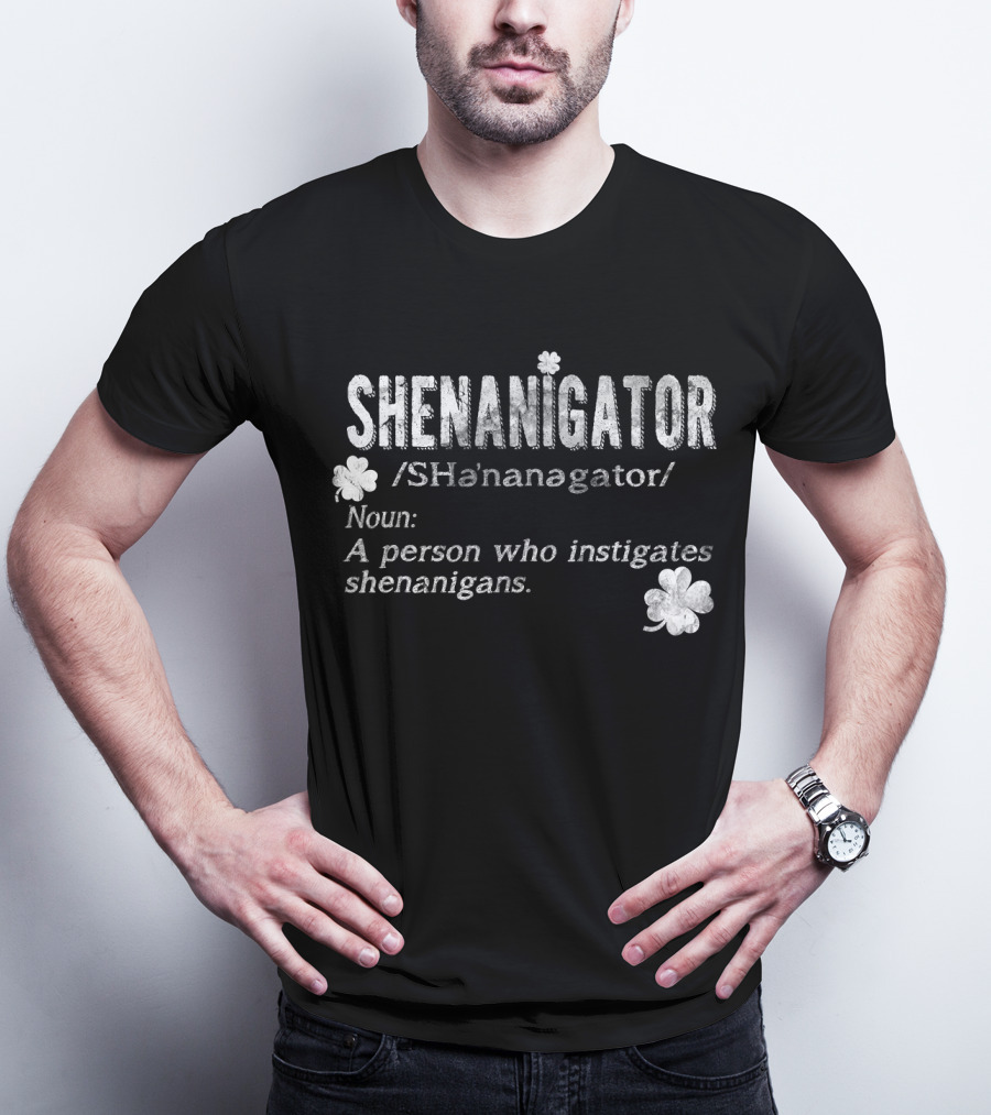 Shenanigator Definition A Person Who Instigates Shenanigans Irish St. Patricks T-Shirt