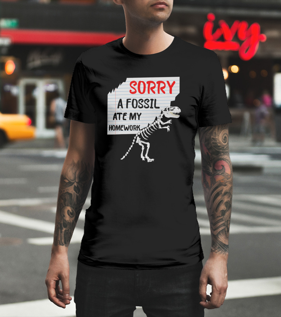 Sorry A Fossil Ate My Homework Dinosaur Skeleton Excuses Huntin T-Shirt
