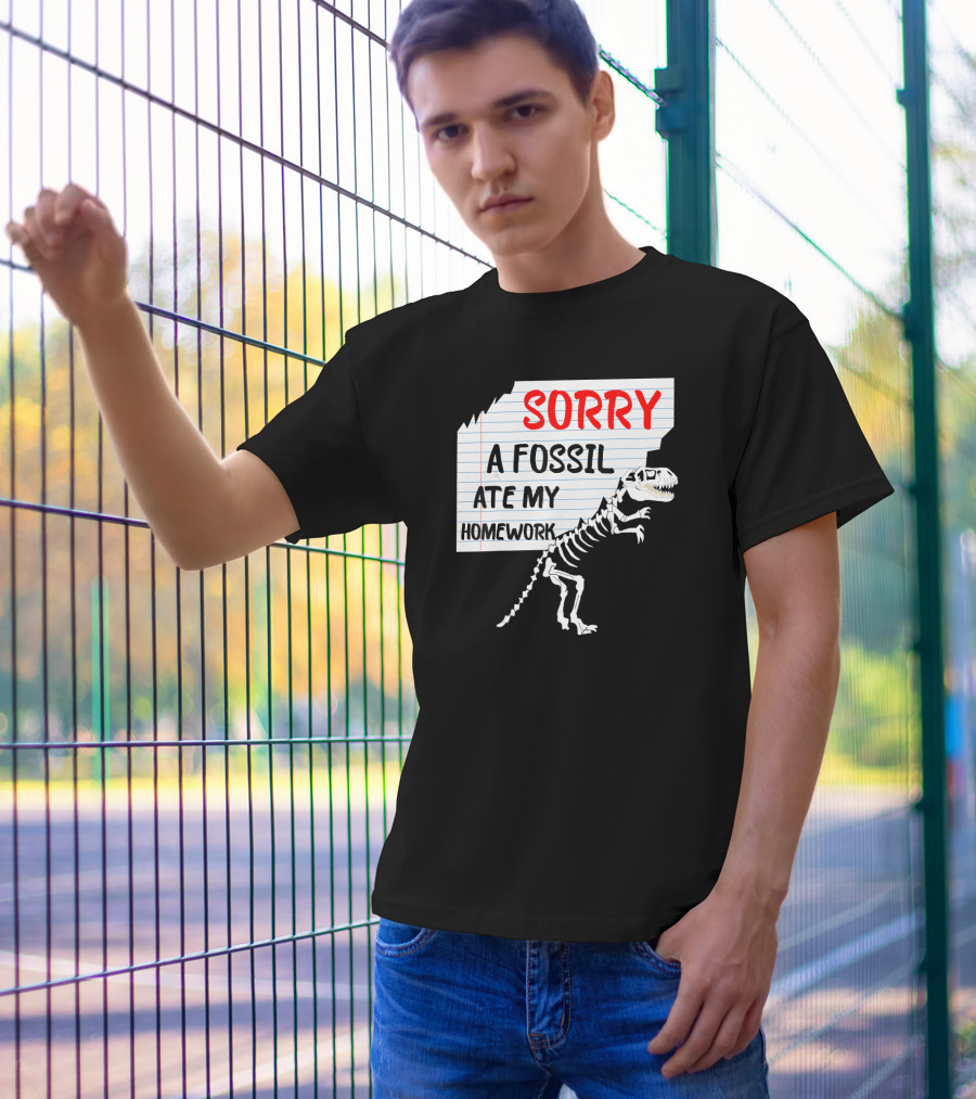 Sorry A Fossil Ate My Homework Dinosaur Skeleton Excuses Huntin T-Shirt