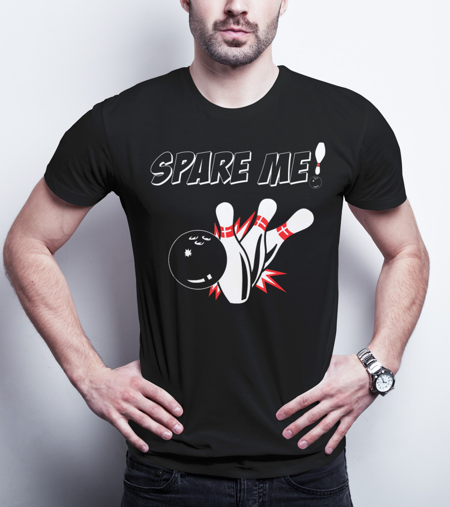 SPARE ME Bowling Pin Humor Strike Bowling Ball T-Shirt