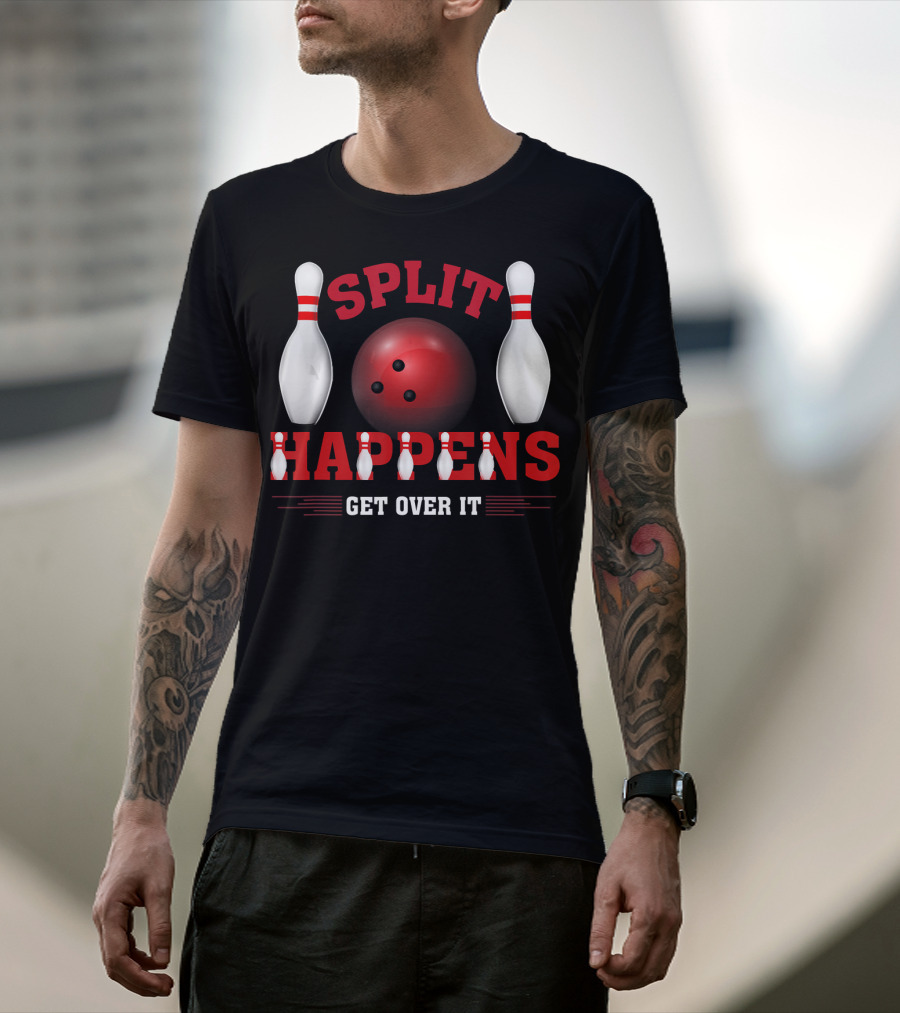 Split Happens Get Over It Bowling Humor Ten Pin T-Shirt