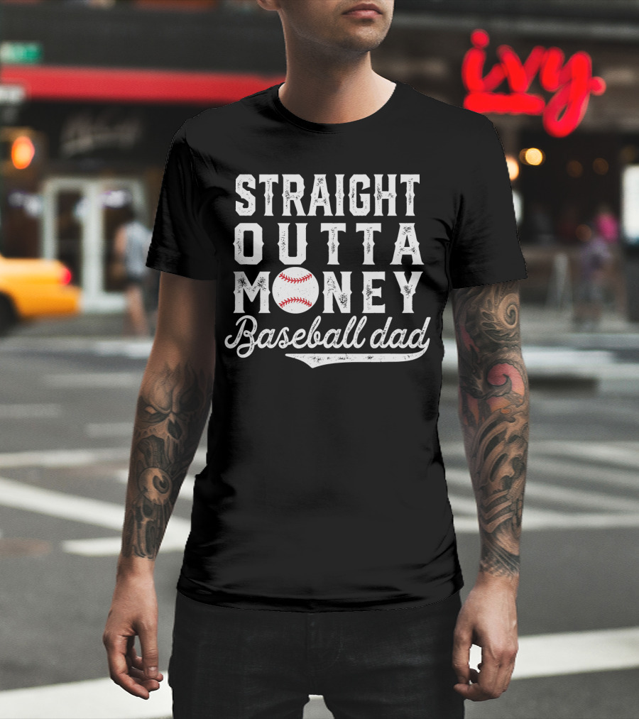 Straight Outta Money Baseball Dad Funny Father's Day Joke T-Shirt