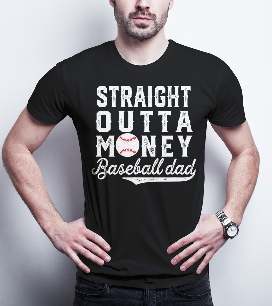 Straight Outta Money Baseball Dad Funny Father's Day Joke T-Shirt