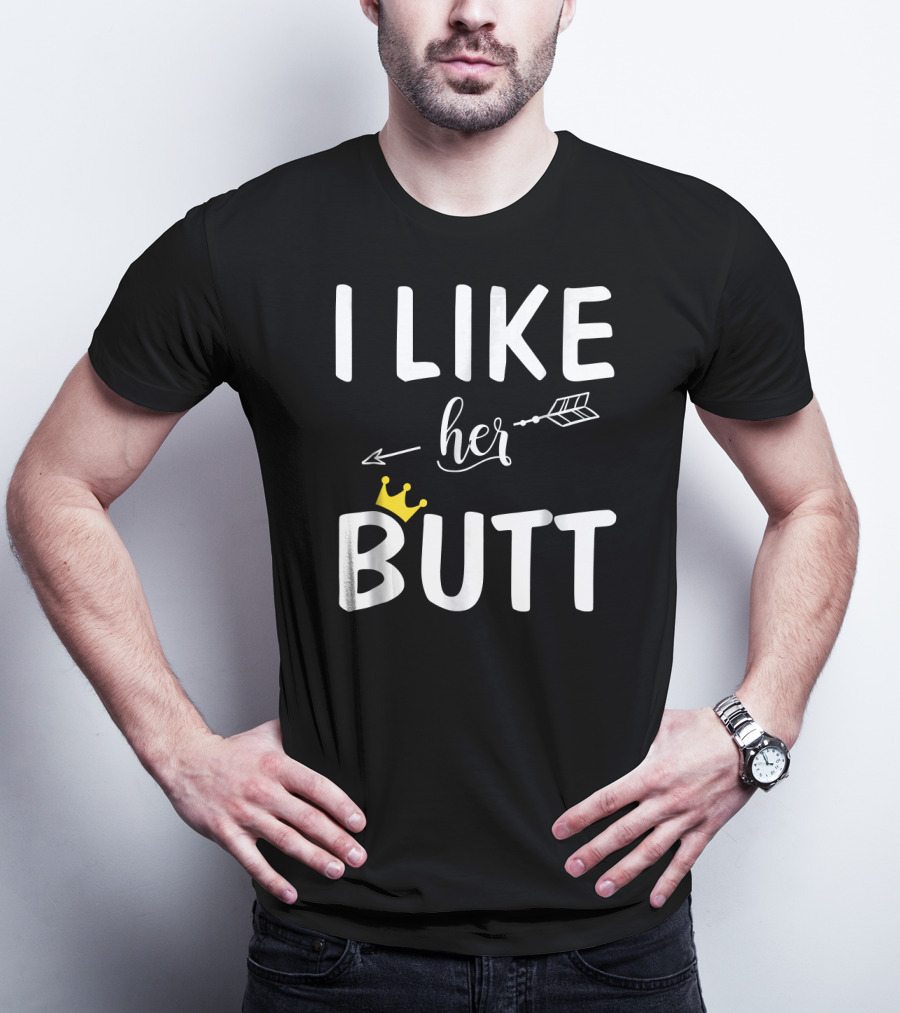 I Like Her Butt Matching Co Arrow And Crown T-Shirt