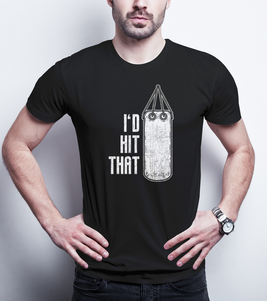 I'd Hit That Distressed Punching Bag Funny T-Shirt