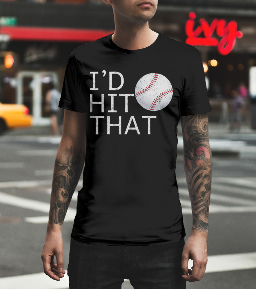 I'D Hit That Baseball Joke T-Shirt