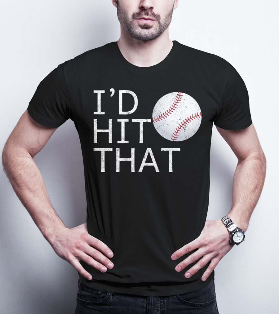 I'D Hit That Baseball Joke T-Shirt