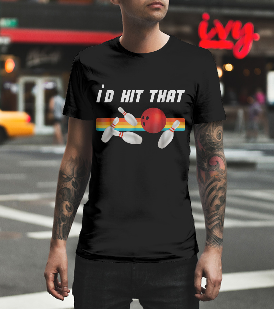 I'd Hit That Funny Bowling Bowler Retro Style Bowling Pins And Ball T-Shirt