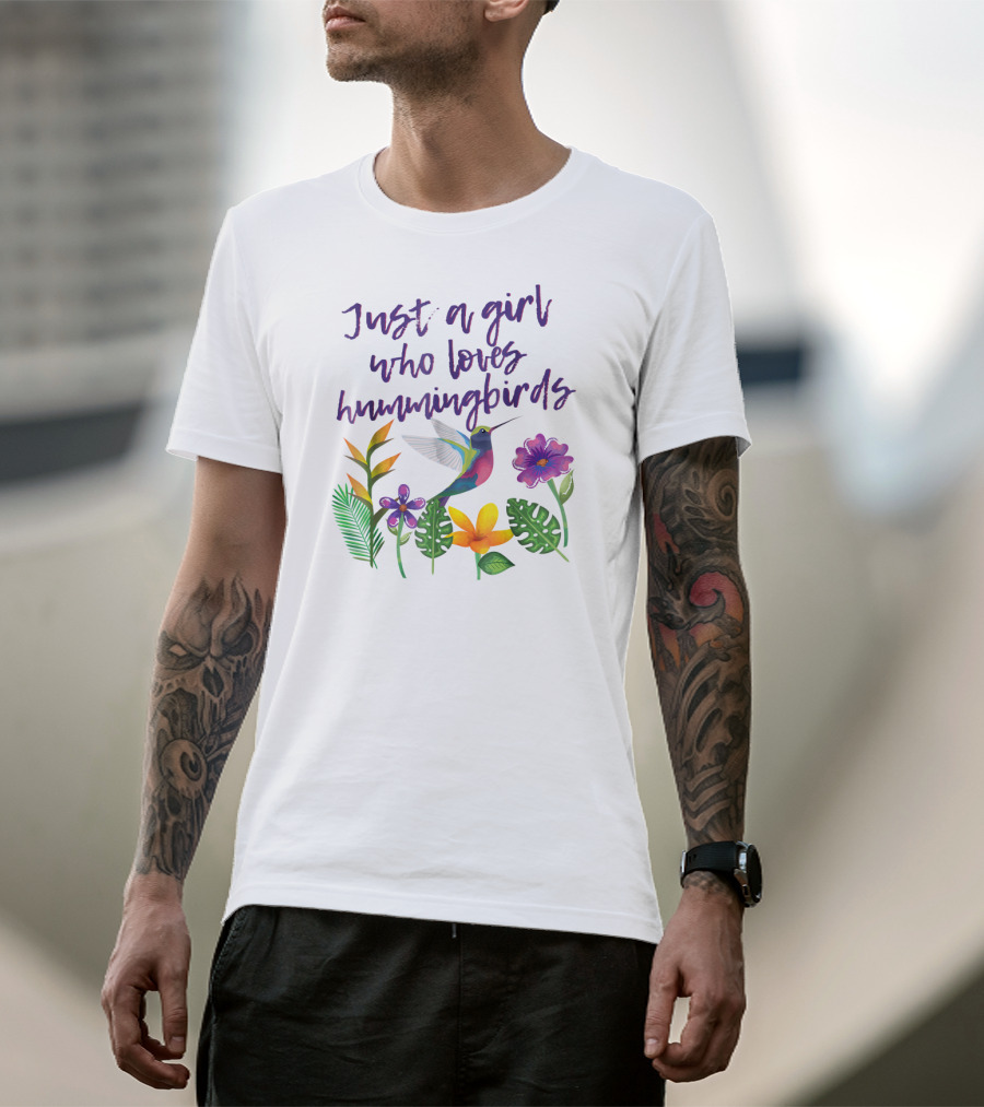 Just A Girl Who Loves Hummingbirds Surrounded By Colorful Flowers And Leaves T-Shirt