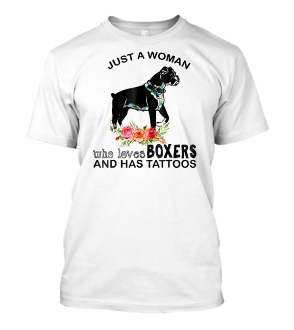 Just A Woman Who Loves Boxers And Has Tattoos Boxer Dog Floral Accents T-Shirt