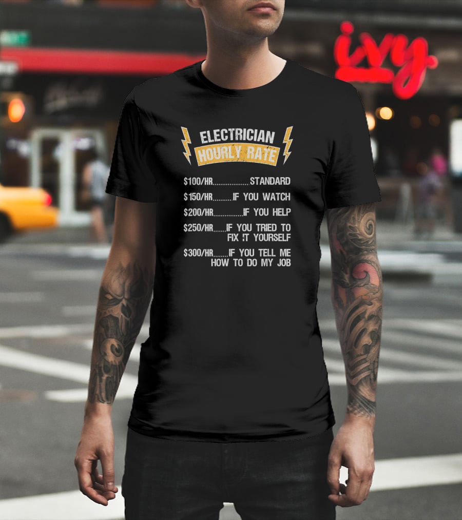 Electrician Hourly Rate Standard Watch Help Fix Yourself Tell Me How To Do My Job T-Shirt
