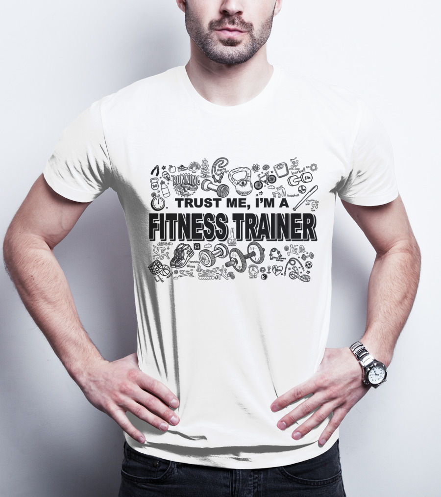 Trust Me, I'm A Fitness Trainer Dumbbells Kettlebell Sneakers Water Bottle Motivational Fitness Gear T-Shirt