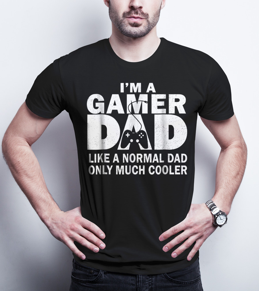 I'm A Gamer Dad Like A Normal Dad Only Much Cooler Controller T-Shirt