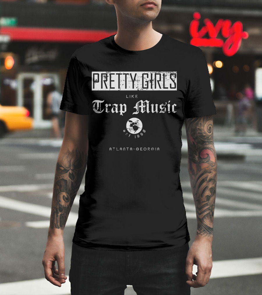 Pretty Girls Like Trap Music Drum Est 1998 Atlanta Georgia T-Shirt