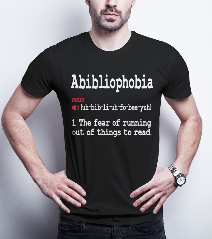 Abibliophobia Noun Dictionary Definition Cute Reading Fear Of Running Out Of Things To Read T-Shirt