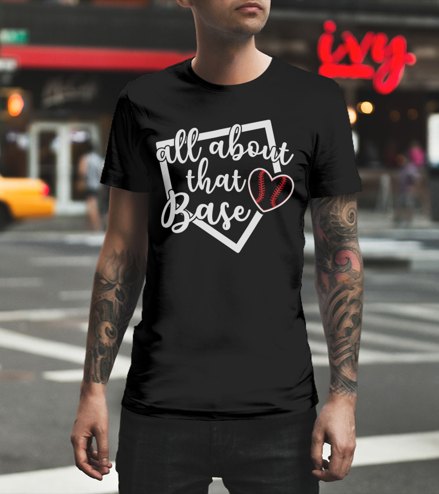 All About That Base Heart Home Plate Baseball Softball T-Shirt