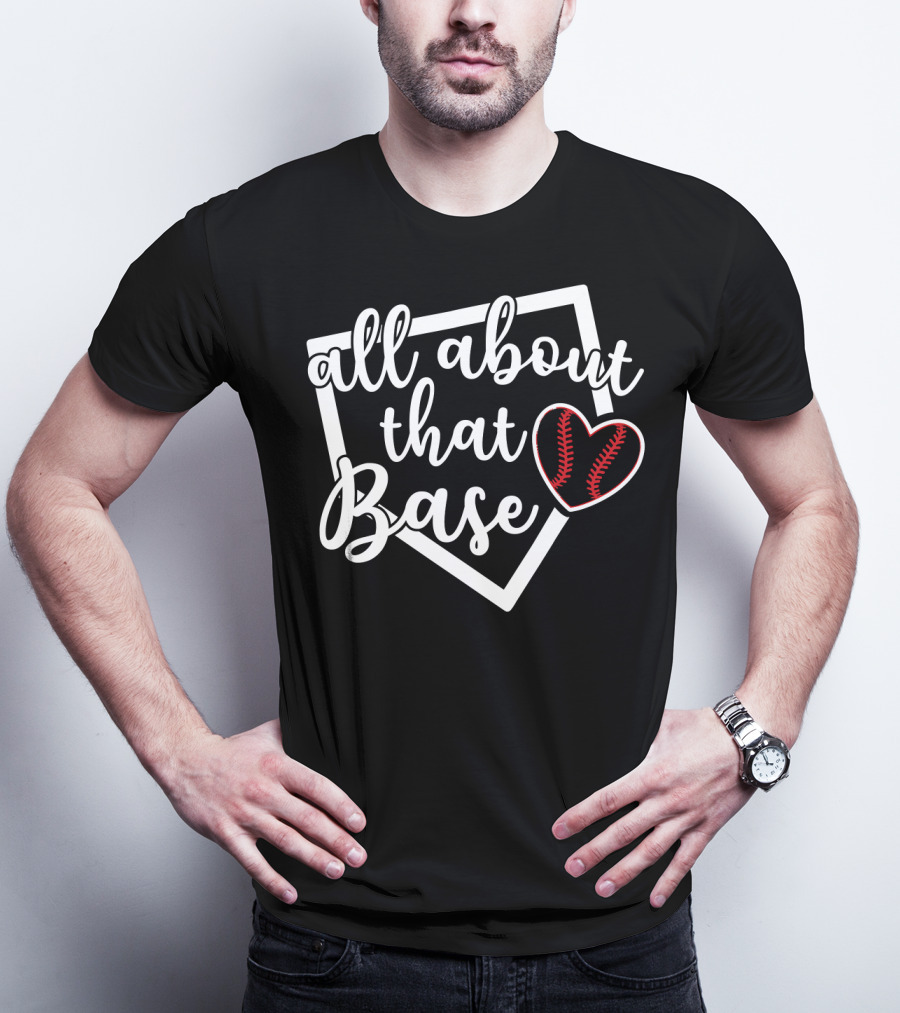 All About That Base Heart Home Plate Baseball Softball T-Shirt