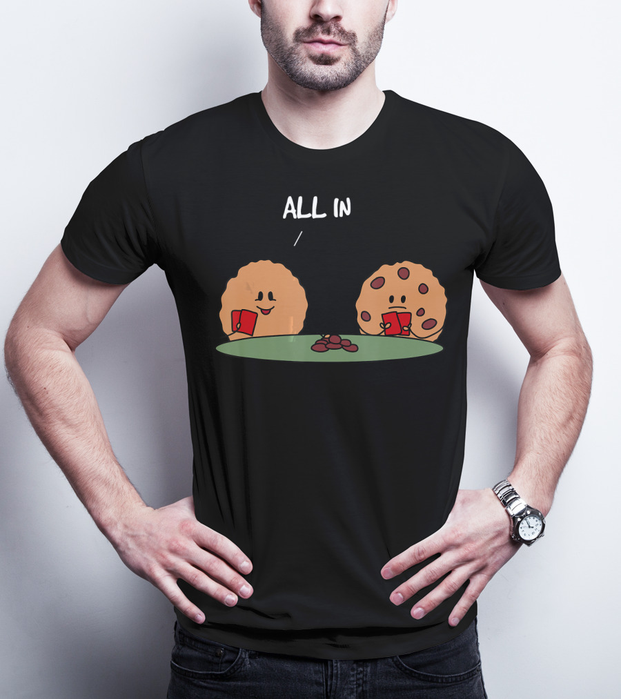 Poker Face Cookies All In With Chocolate Chips T-Shirt