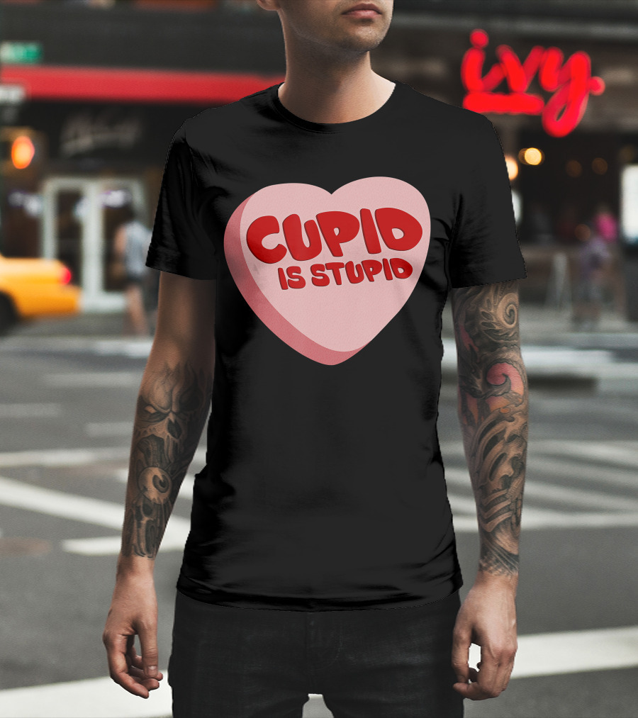Cupid Is Stupid Anti Valentine's Day Funny Heart T-Shirt