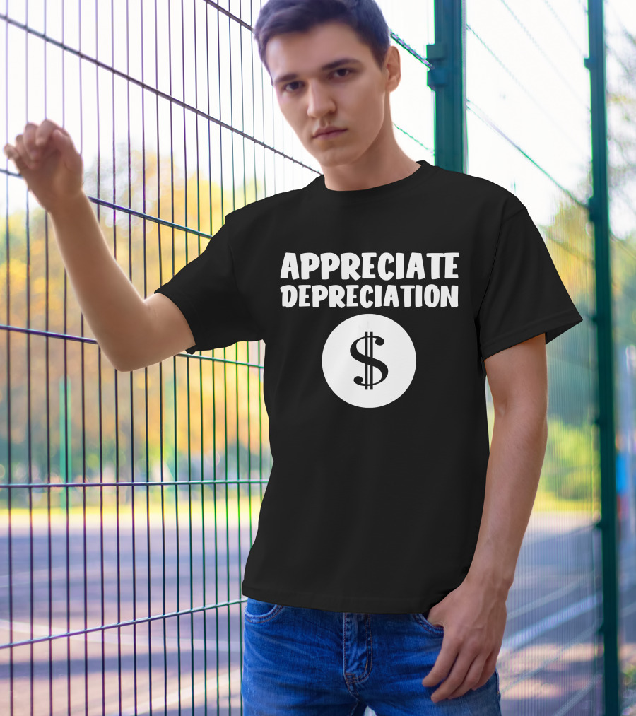 Appreciate Depreciation Dollar T-Shirt