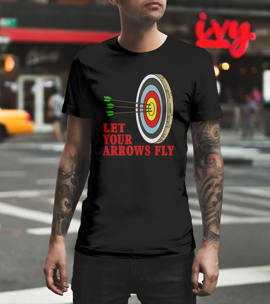 Let Your Arrows Fly Archers Archery Target Shooting Arrow T-Shirt