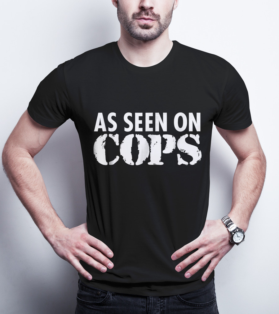 As Seen On Cops White Text T-Shirt