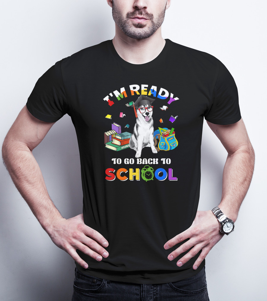 I'm Ready To Go Back To School Funny Husky T-Shirt
