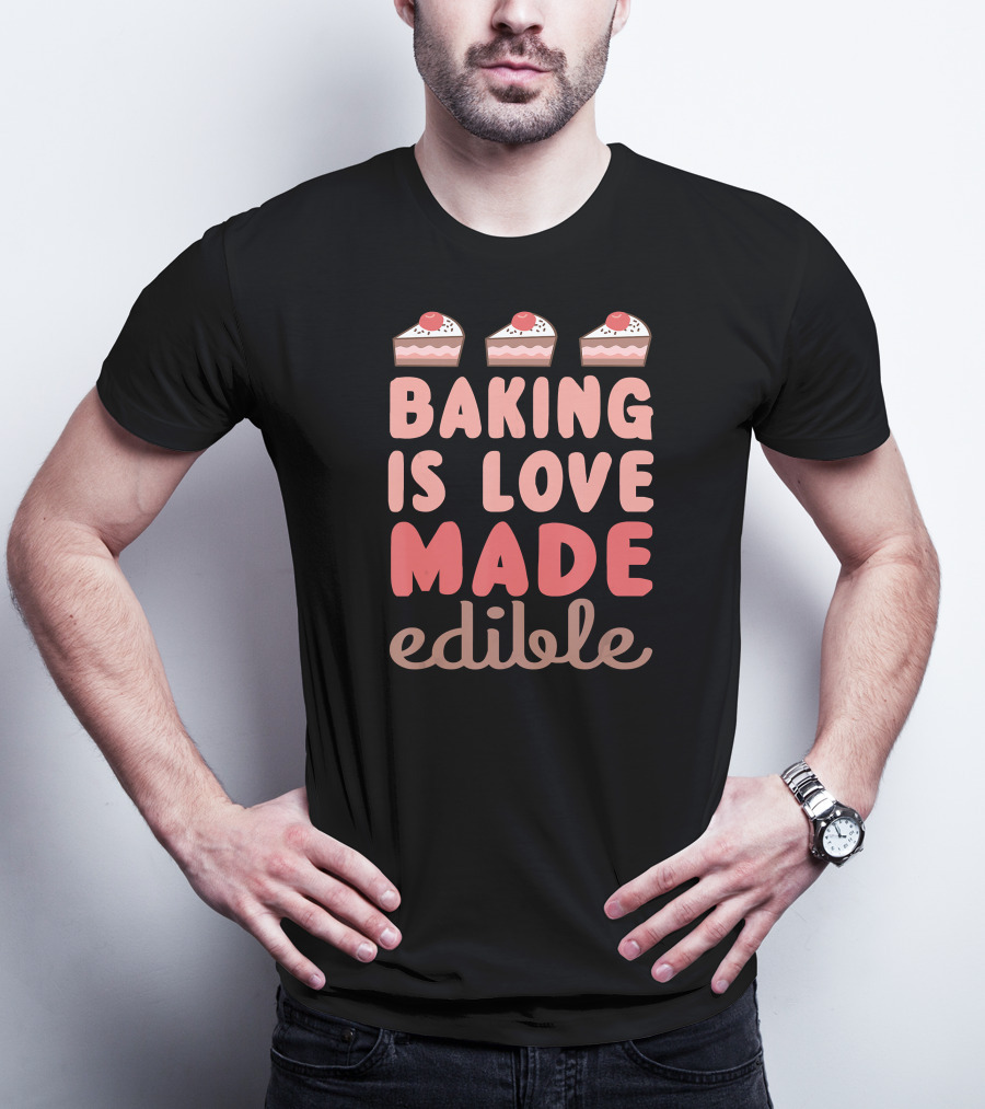 Baking Is Love Made Edible Slice Cake Top T-Shirt