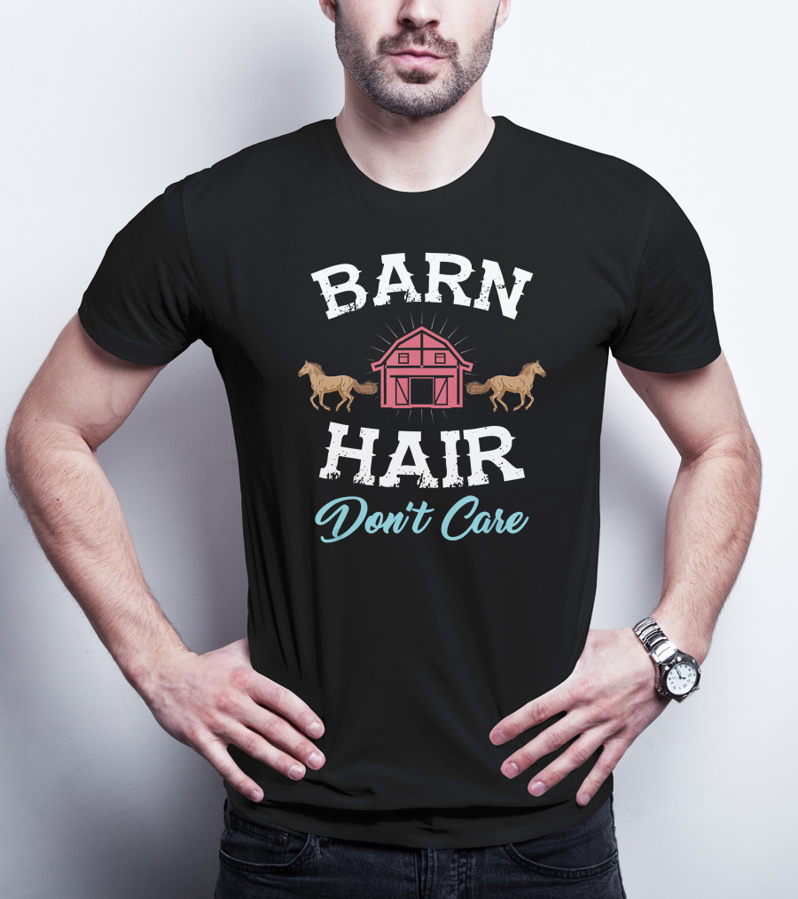 Barn Hair Don't Care With Horses And Red Barn T-Shirt