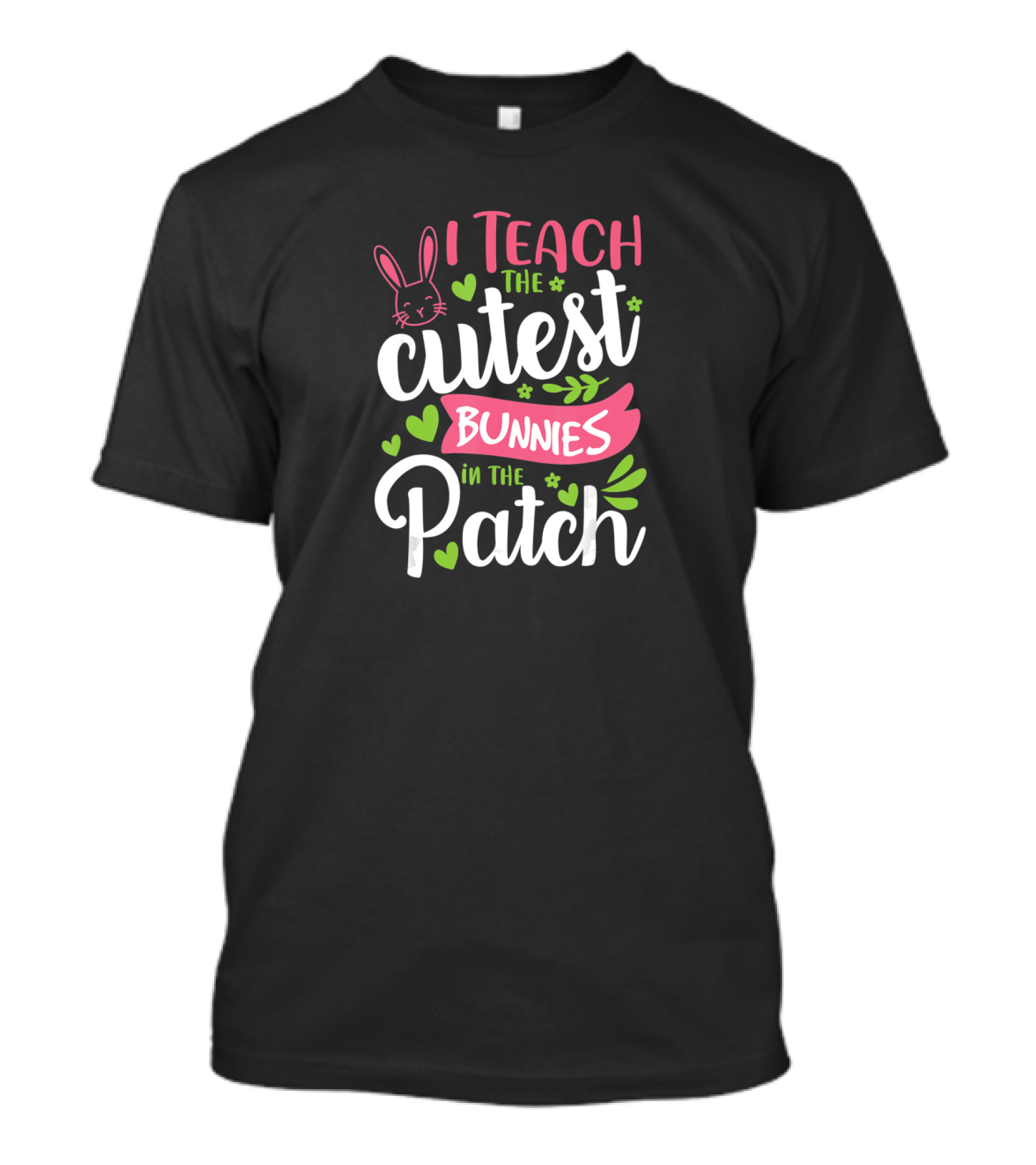 I Teach The Cutest Bunnies In The Patch Teacher Easter T-Shirt