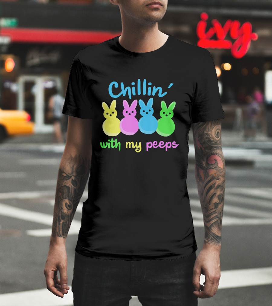 Chillin With My Peeps Easter Day Bunny Marshmallows T-Shirt