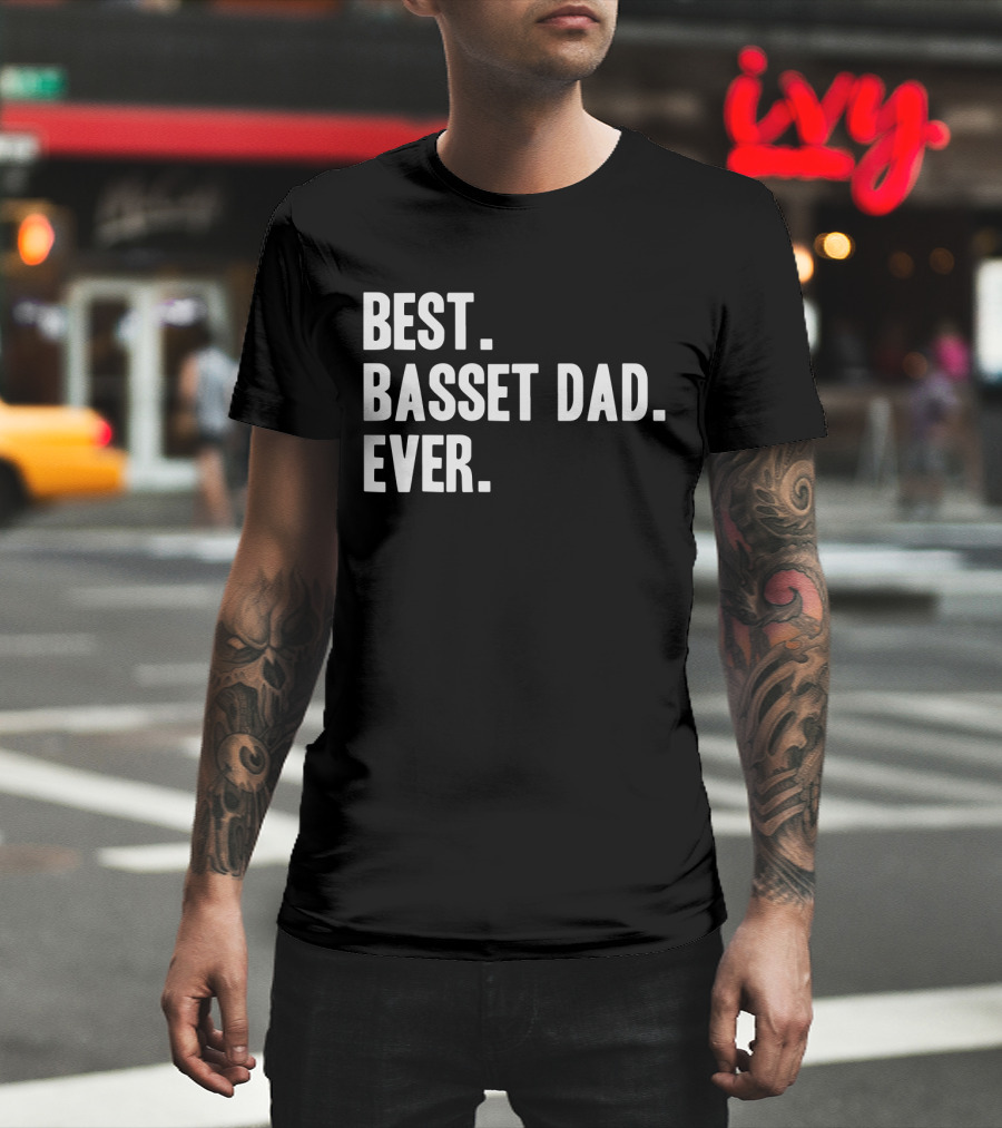 BEST BASSET DAD EVER BASSETS HOUNDS DOG T-Shirt