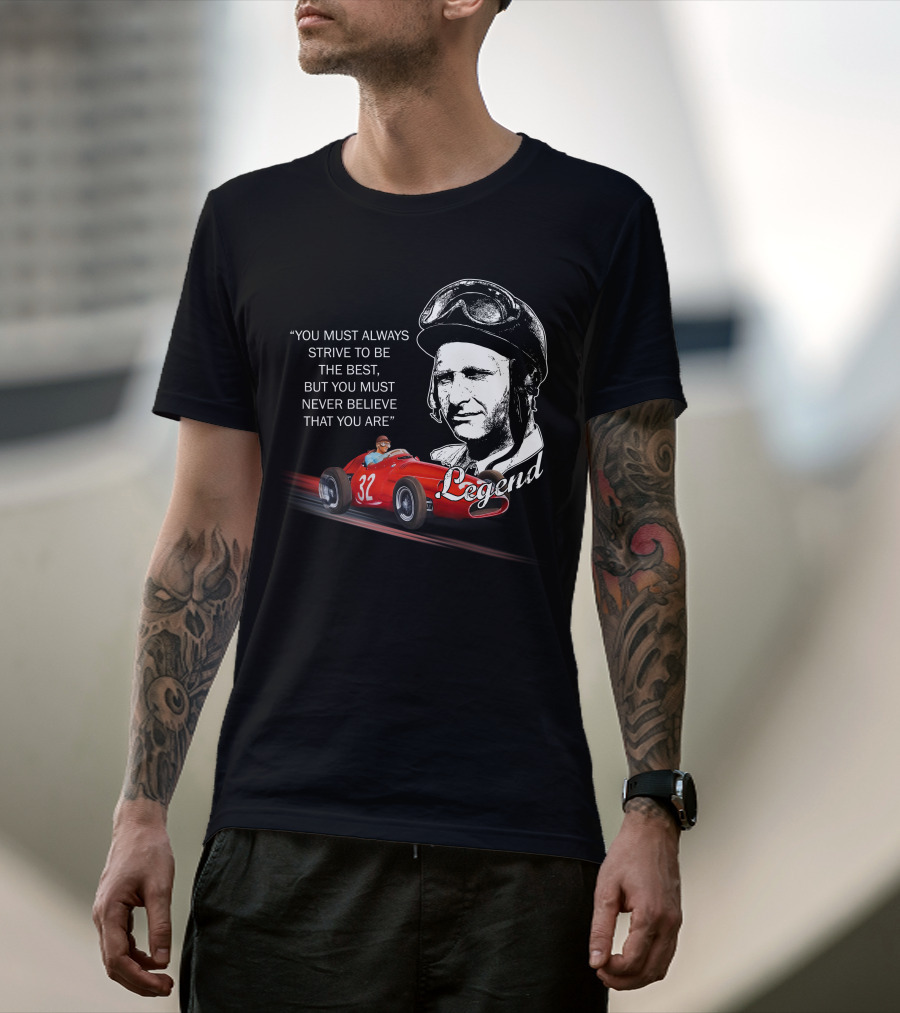 JM Fangio Strive To Be The Best Legend Quote With Race Car 32 T-Shirt