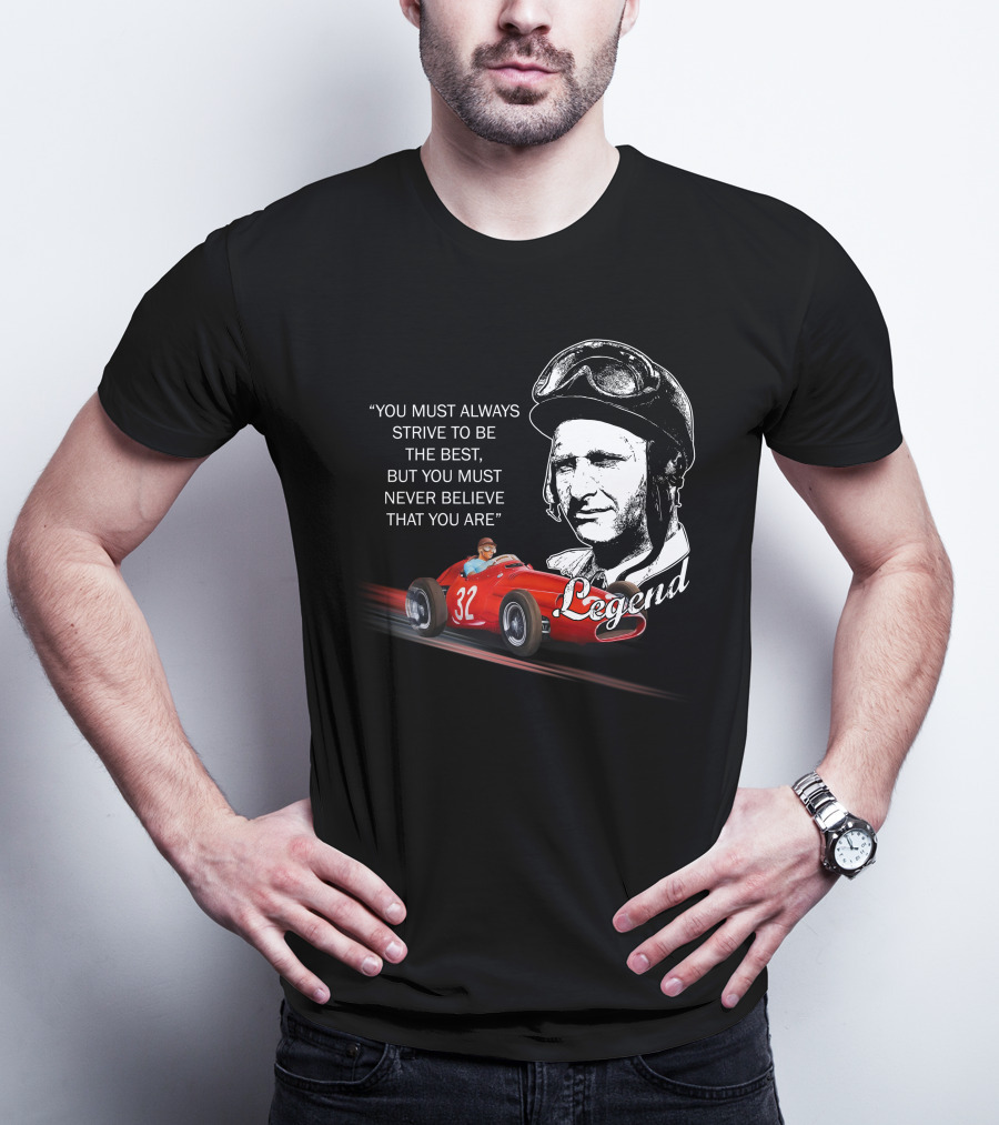JM Fangio Strive To Be The Best Legend Quote With Race Car 32 T-Shirt