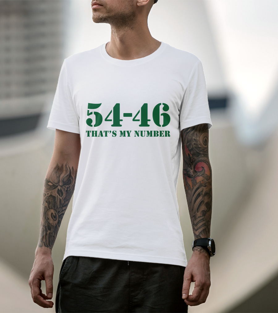 54-46 That's My Number T-Shirt