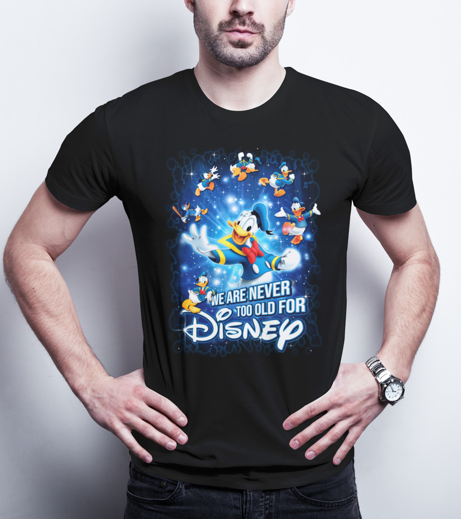 We Are Never Too Old For Disney Donald Duck Magic Stars T-Shirt