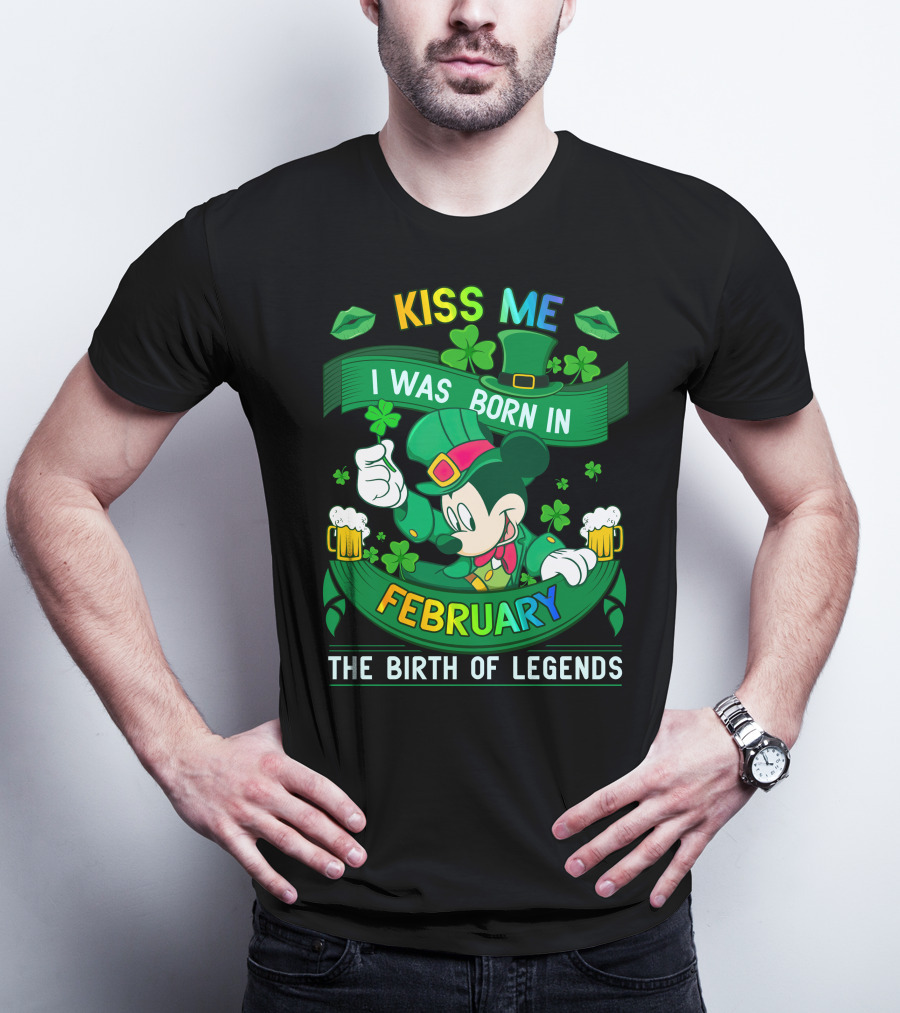 Kiss Me I Was Born In February The Birth Of Legends T-Shirt