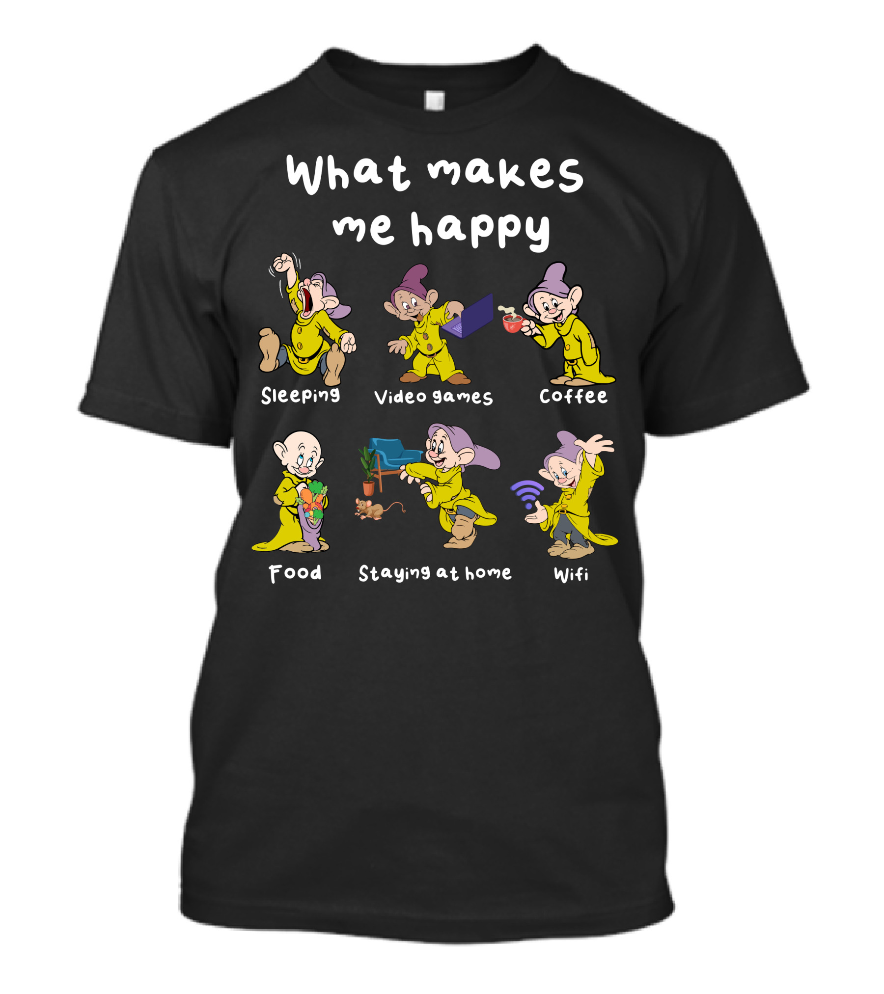 What Makes Me Happy Sleeping Video Games Coffee Food Staying At Home Wifi Dopey T-Shirt