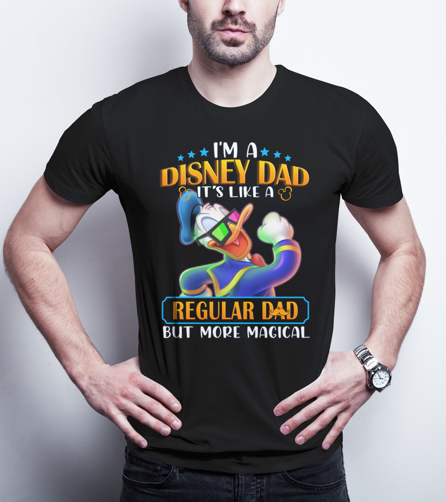 I'm A Disney Dad It's Like A Regular Dad But More Magical T-Shirt
