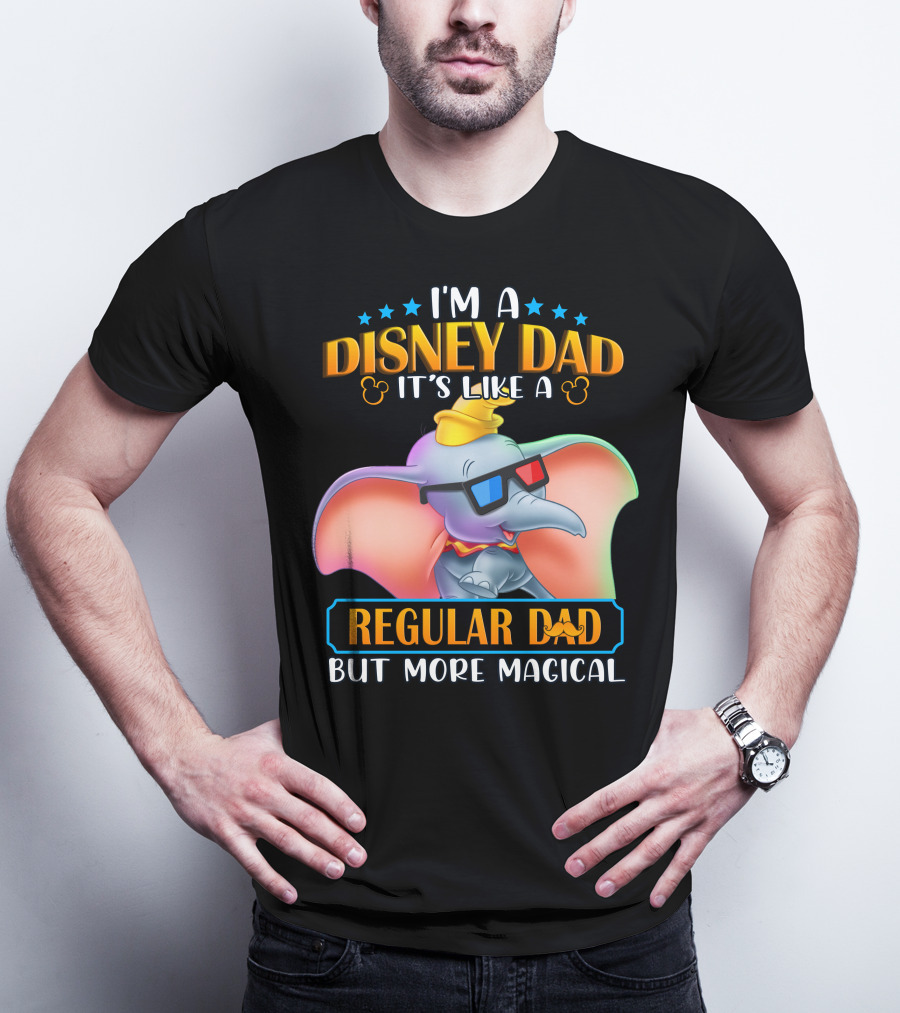 I'm A Disney Dad It's Like A Regular Dad But More Magical Dumbo T-Shirt
