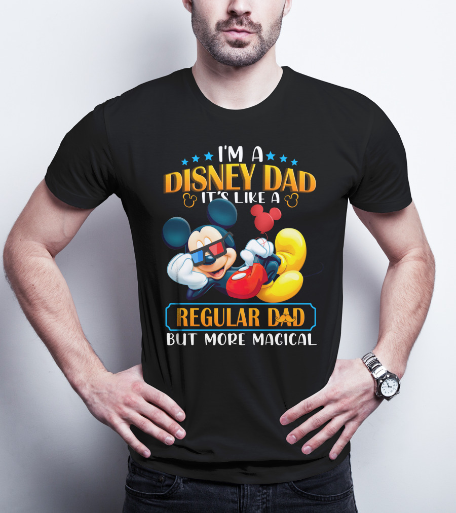 I'm A Disney Dad It's Like A Regular Dad But More Magical Mickey T-Shirt