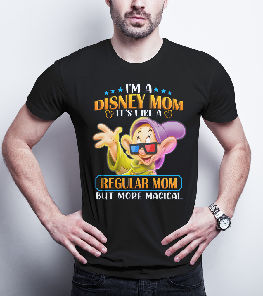 I'm A Disney Mom It's Like A Regular Mom But More Magical Dopey T-Shirt