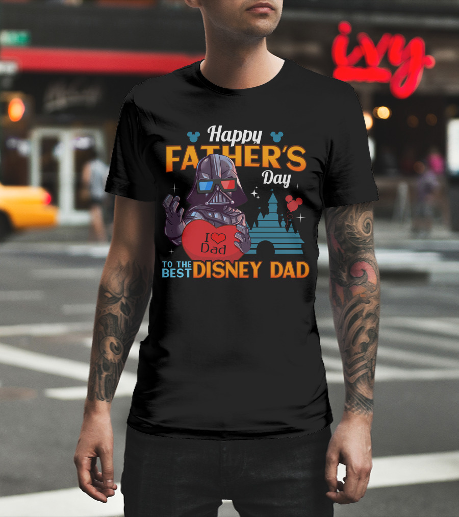 Happy Father's Day To The Best Disney Dad Darth Vader T-Shirt