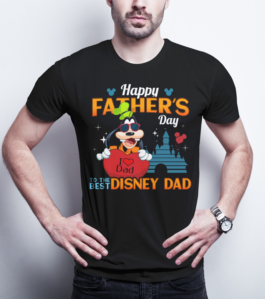 Happy Father's Day To The Best Disney Dad Goofy I Love Dad T-Shirt