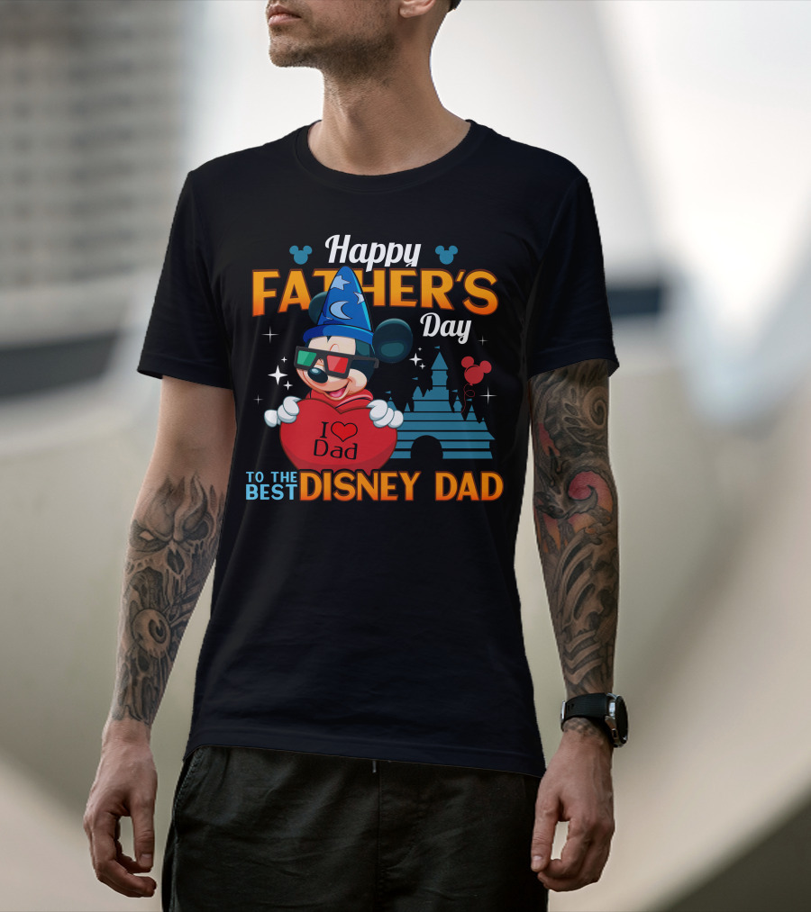 Happy Father's Day To The Best Disney Dad I Love Dad Mickey Fantasia T-Shirt
