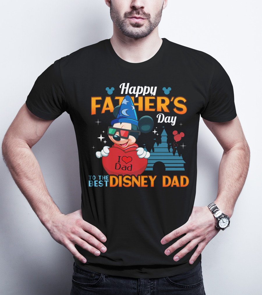 Happy Father's Day To The Best Disney Dad I Love Dad Mickey Fantasia T-Shirt