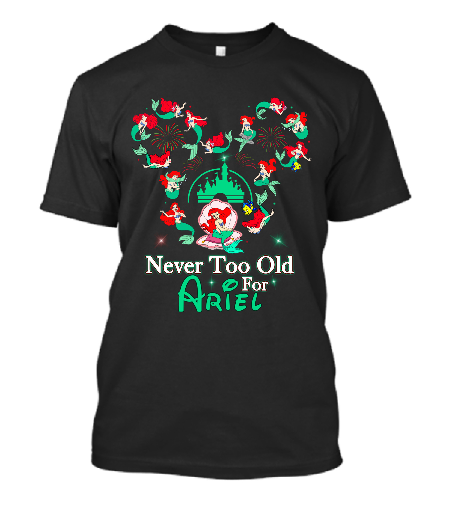 Never Too Old For Ariel T-Shirt