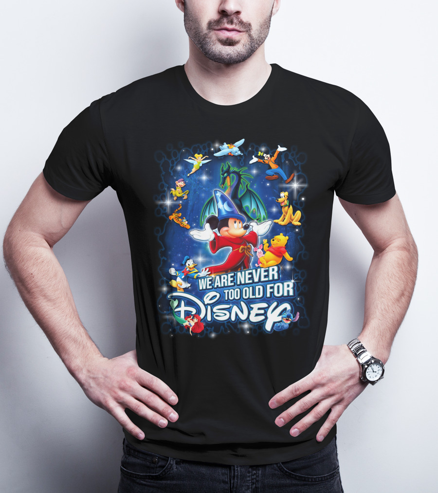 We Are Never Too Old For Disney Mickey Fantasia T-Shirt
